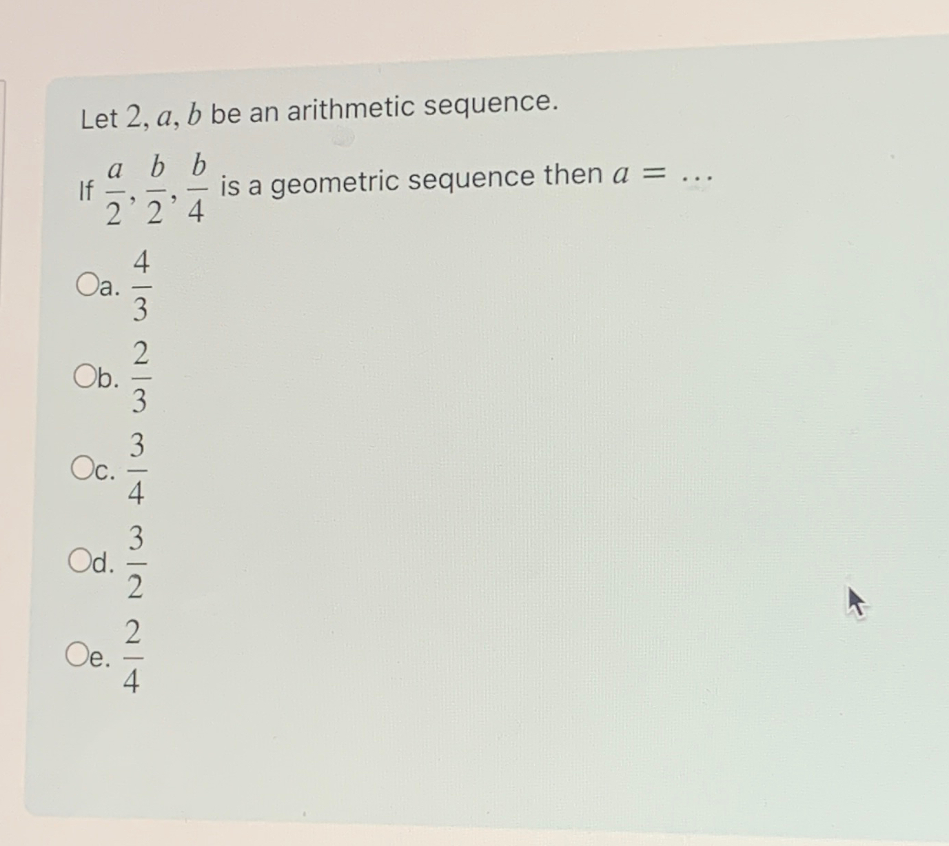 Solved Let 2,a,b ﻿be an arithmetic sequence. If a2,b2,b4 ﻿is | Chegg.com
