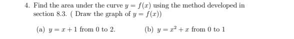 Solved 4. Find the area under the curve y=f(x) using the | Chegg.com