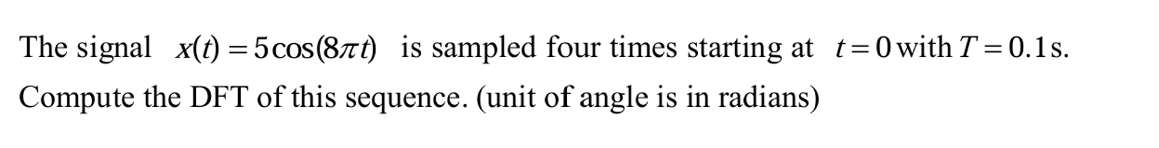 The signal x(t)=5cos(8πt) ﻿is sampled four times | Chegg.com