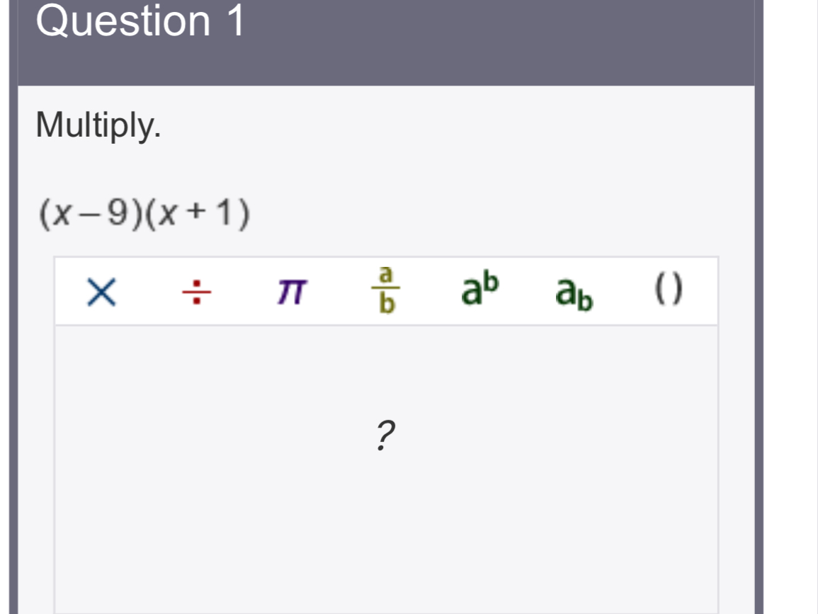 Solved Question 1Multiply.(x-9)(x+1)×,π,ab,ab,ab,()? | Chegg.com