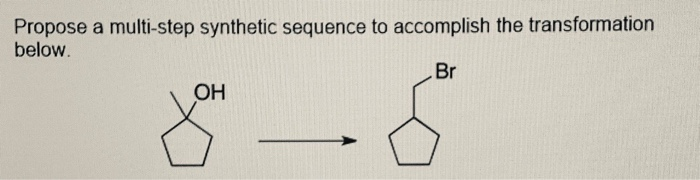 Solved Propose a multi-step synthetic sequence to accomplish | Chegg.com