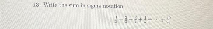 Solved 13. Write the sum in sigma notation. | Chegg.com