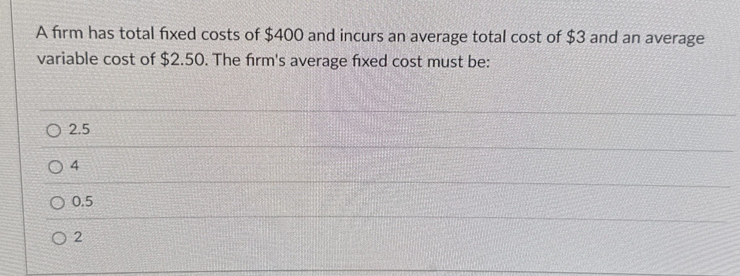 Solved A firm has total fixed costs of $400 ﻿and incurs an | Chegg.com