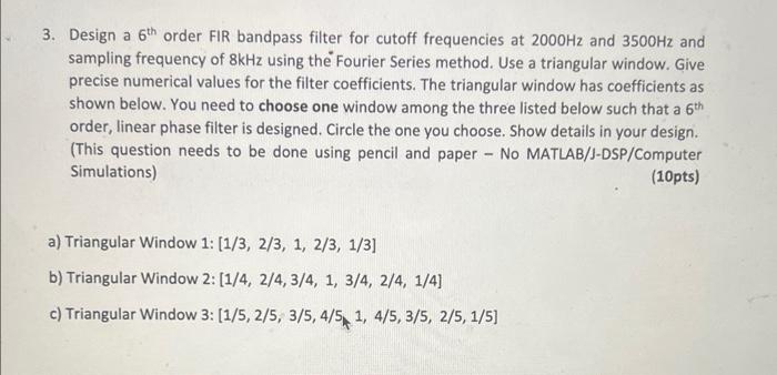 Solved 3. Design a 6th order FIR bandpass filter for cutoff | Chegg.com