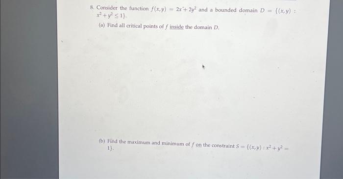 Solved 8. Consider the function f(x,y)=2x2+2y2 and a bounded | Chegg.com