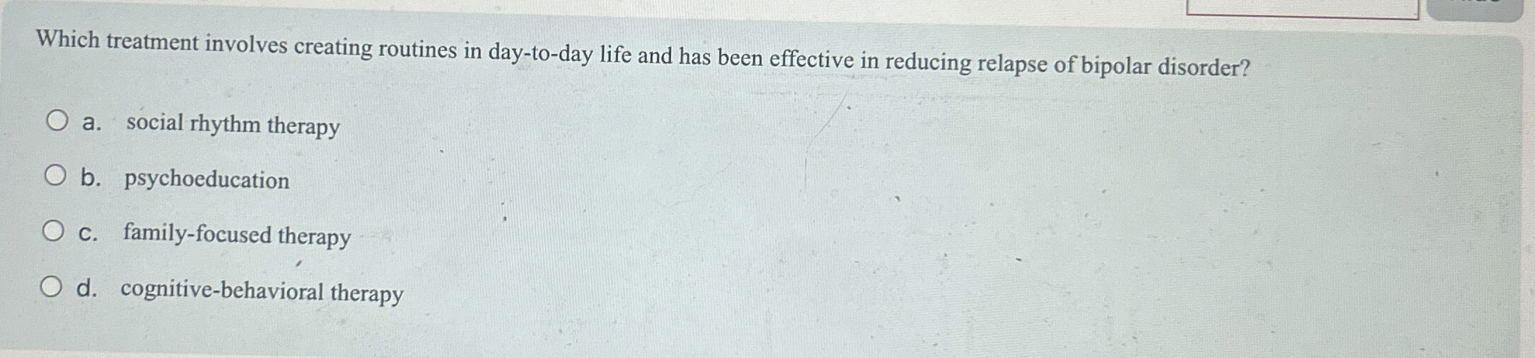 Solved Which treatment involves creating routines in | Chegg.com