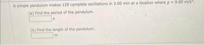 Solved A simple pendulum makes 129 complete oscillations in | Chegg.com