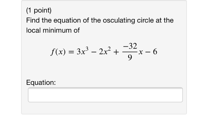 Solved (1 point) Find the equation of the osculating circle | Chegg.com