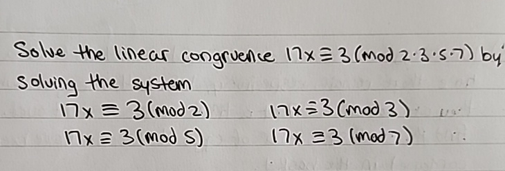 Solve the linear congruence 17x-=3(mod2*3*5*7) ﻿by | Chegg.com