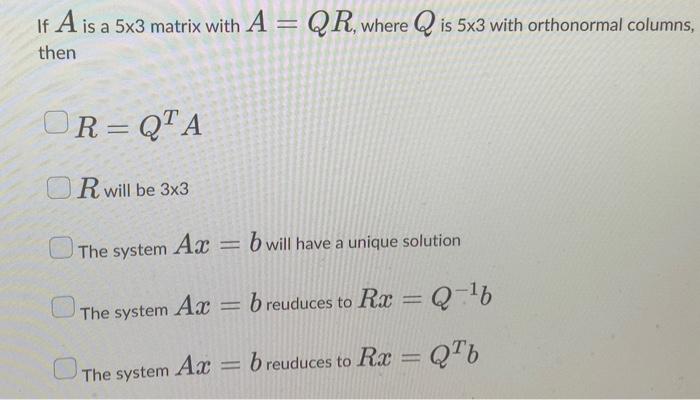 Solved If A is a 5x3 matrix with A = QR, where is 5x3 with | Chegg.com