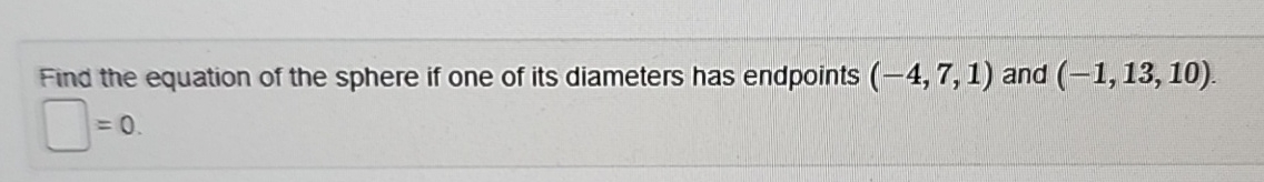 Solved Find the equation of the sphere if one of its | Chegg.com