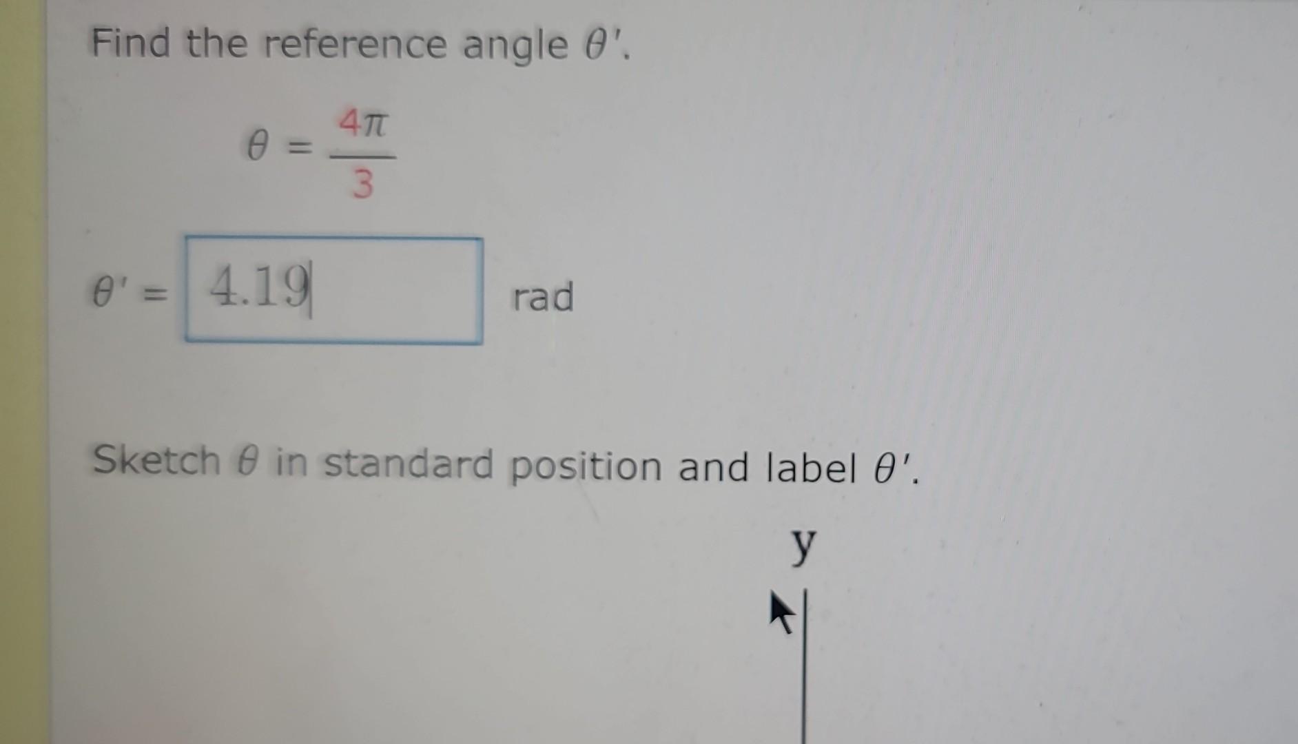 Solved Find the reference angle θ′. θ=34π θ′= rad Sketch θ | Chegg.com