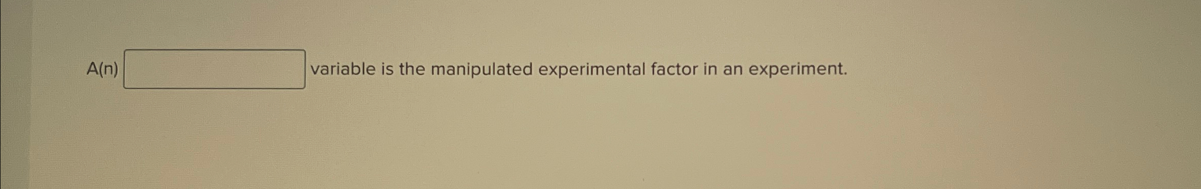 Solved A(n) ﻿variable is the manipulated experimental | Chegg.com