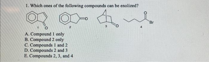 Solved 1. Which ones of the following compounds can be | Chegg.com