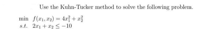 Solved Use the Kuhn-Tucker method to solve the following | Chegg.com
