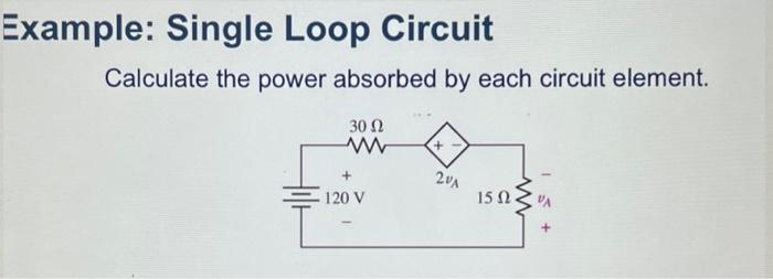 Solved Example: Single Loop Circuit Calculate the power | Chegg.com