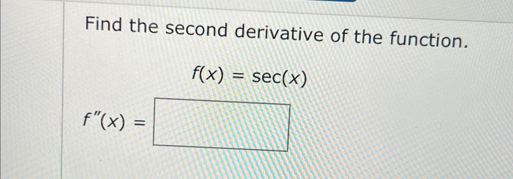 Solved Find the second derivative of the | Chegg.com
