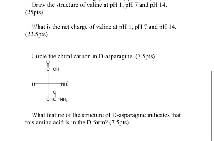 Solved Draw the structure of valine at pH 1, pH 7 and pH 14. | Chegg.com