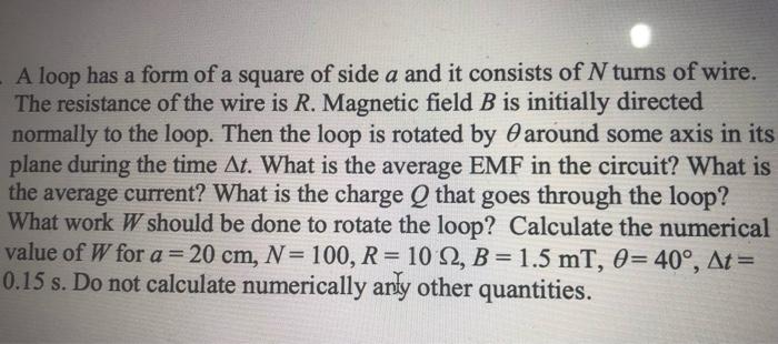 Solved A loop has a form of a square of side a and it | Chegg.com