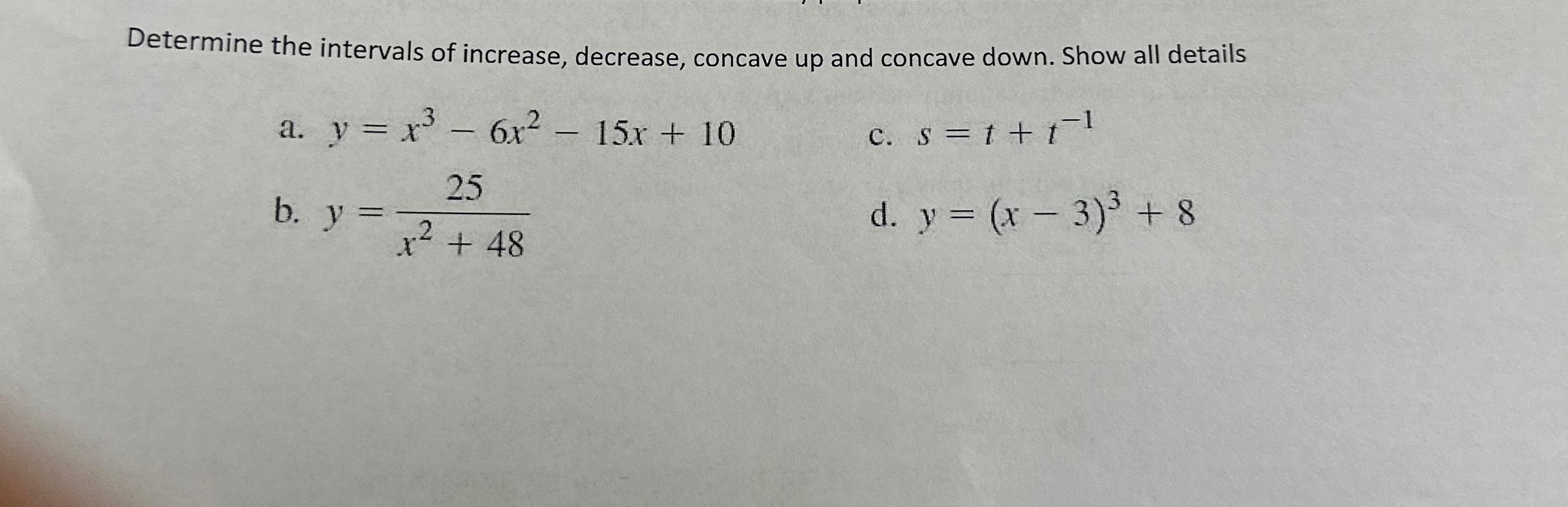 Solved Determine the intervals of increase, decrease, | Chegg.com