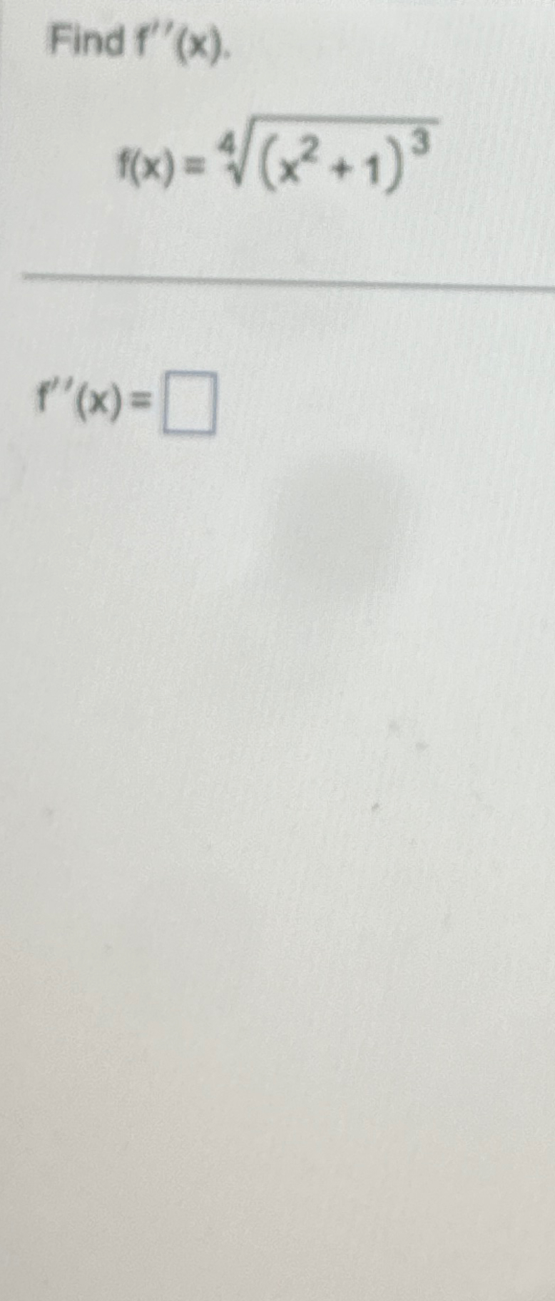 Solved Find f''(x).f(x)=(x2+1)34f''(x)= | Chegg.com