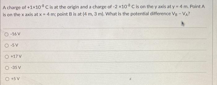 Solved A charge of +1×10−8C is at the origin and a charge of | Chegg.com