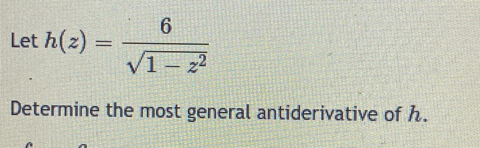 Solved Let h(z)=61-z22Determine the most general | Chegg.com