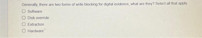 Solved Generally, there are two forms of write blocking for | Chegg.com
