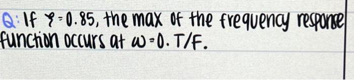 Q: If -0.85, the max of the frequency response | Chegg.com