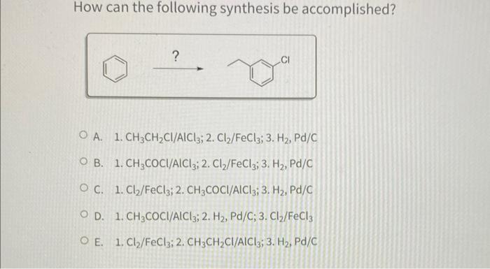 Solved How can the following synthesis be accomplished? A. | Chegg.com