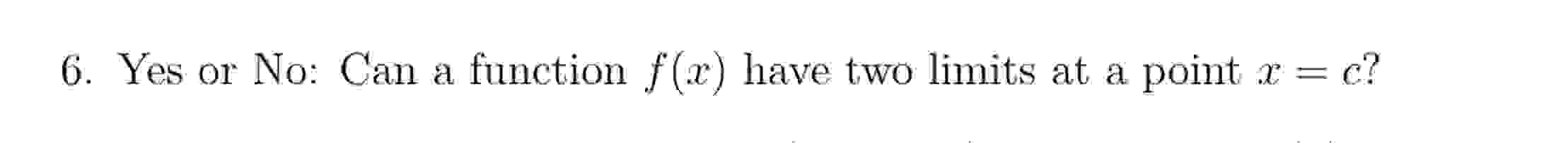 Solved Yes or No: Can a function f(x) ﻿have two limits at a | Chegg.com