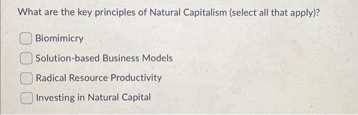 Solved What are the key principles of Natural Capitalism | Chegg.com