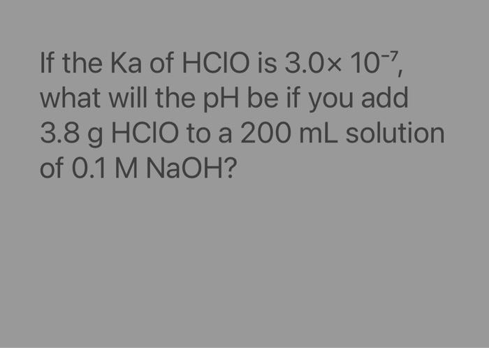 Solved If the Ka of HClO is 3.0×10−7, what will the pH be if | Chegg.com