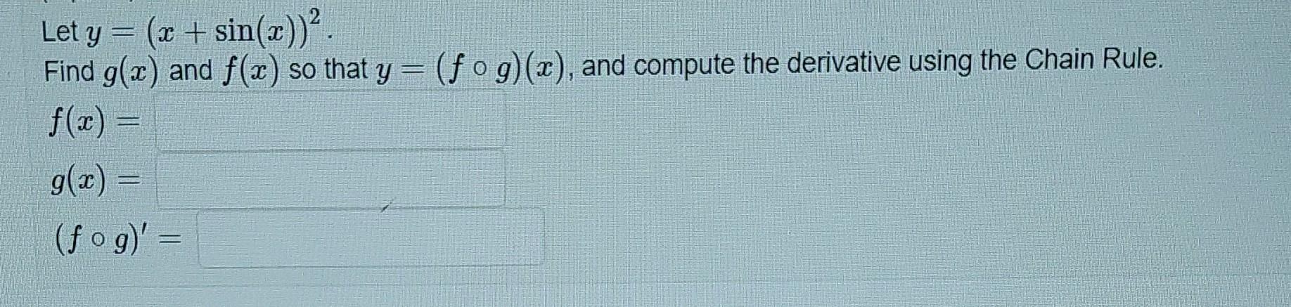 Solved Let y=(x+sin(x))2. Find g(x) and f(x) so that | Chegg.com
