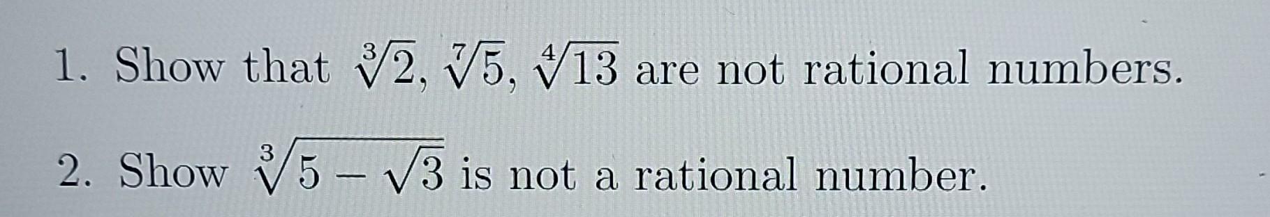 Solved 1. Show that 32,75,413 are not rational numbers. 2. | Chegg.com