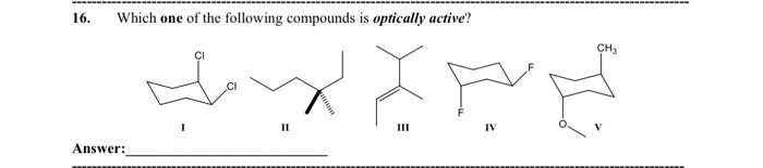 Solved 16. Which one of the following compounds is optically | Chegg.com