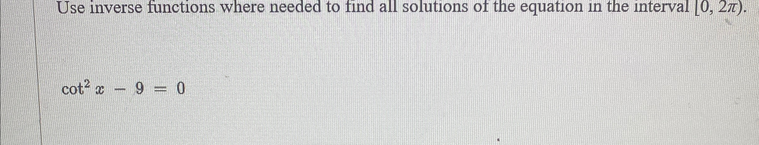 Solved Use inverse functions where needed to find all | Chegg.com