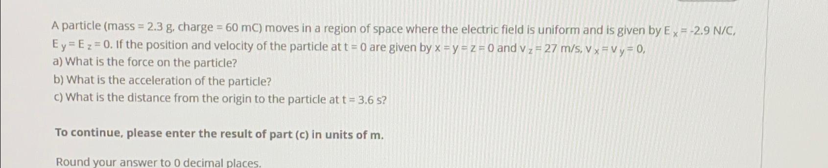Solved A particle (mass =2.3g, ﻿charge =60mC ) ﻿moves in a | Chegg.com