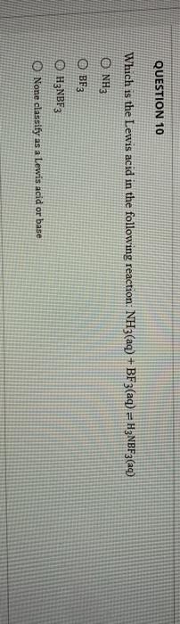 Solved QUESTION 10 Which is the Lewis acid in the following | Chegg.com