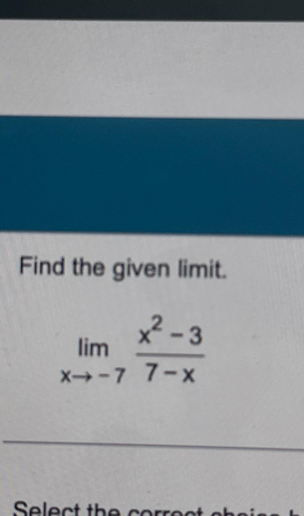 Solved Find the given limit.limx→-7x2-37-x | Chegg.com