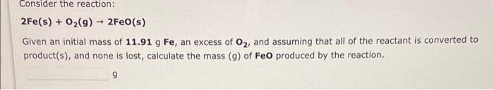Solved Consider the reaction: 2Fe(s)+O2( g)→2FeO(s) Given an | Chegg.com