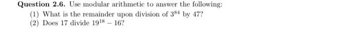 Solved Question 2.6. Use modular arithmetic to answer the | Chegg.com
