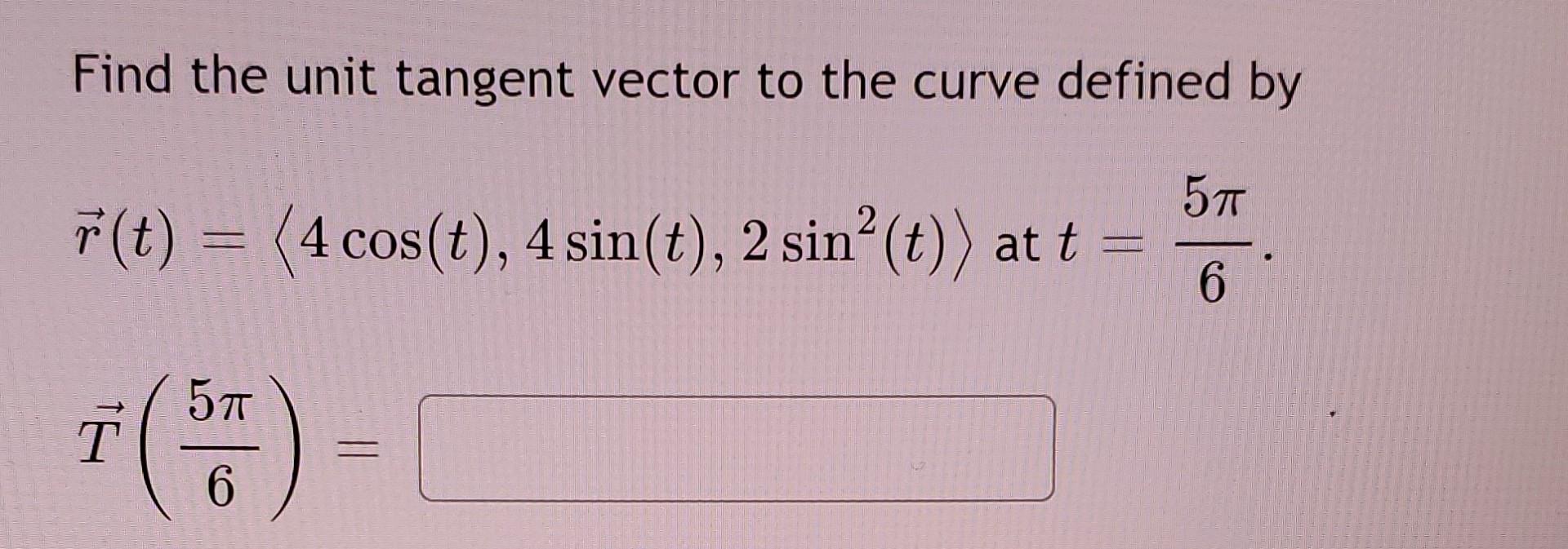 Solved Find the unit tangent vector to the curve defined by | Chegg.com
