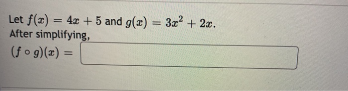 Solved Let f(x) = 4x + 5 and g(x) = 3x2 + 2x. After | Chegg.com