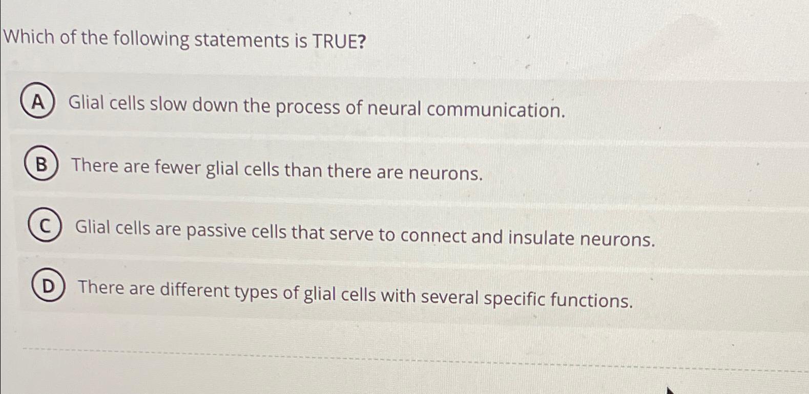 Solved Which of the following statements is TRUE?Glial cells | Chegg.com
