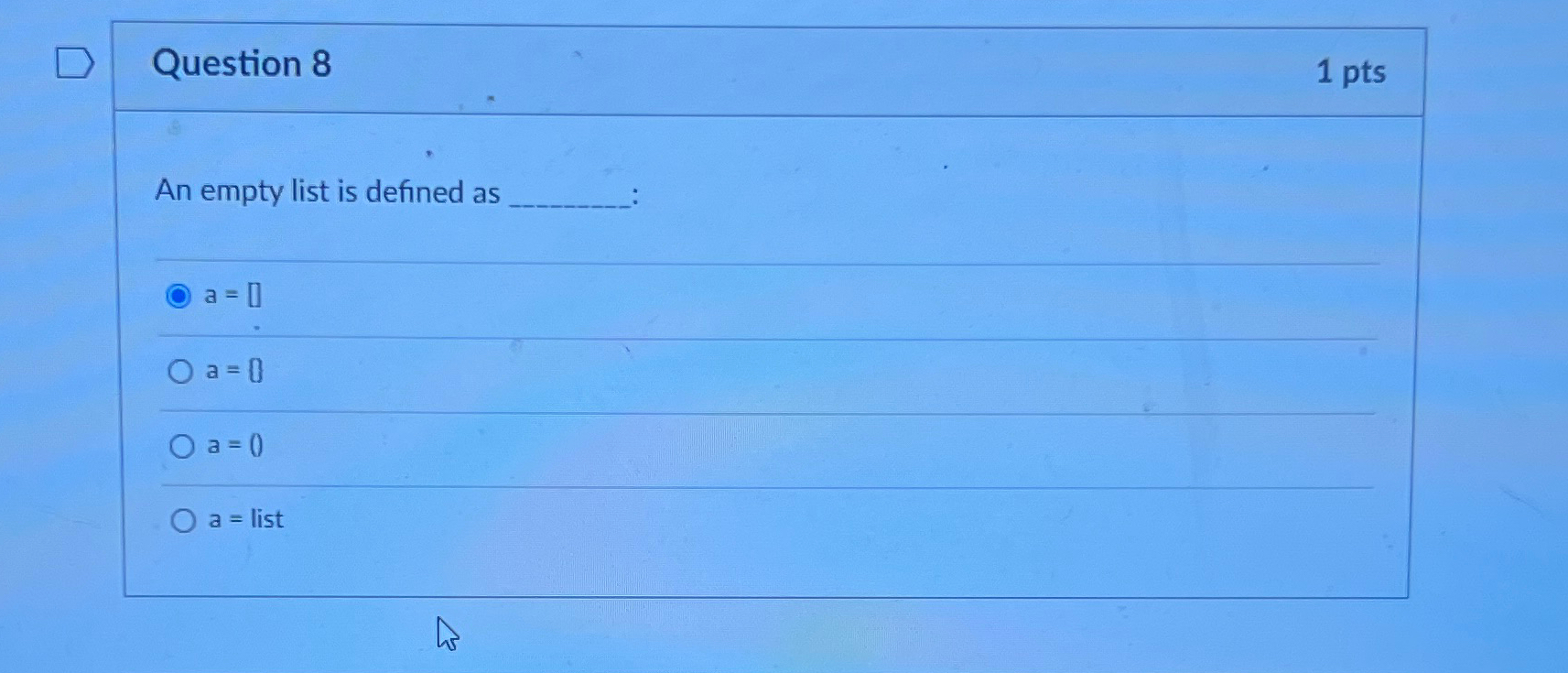 Solved Question 81ptsAn empty list is defined as | Chegg.com