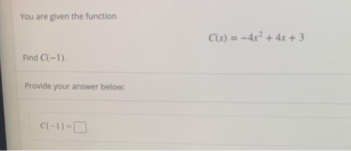 Solved You are given the function C(x) = --4x² + 4x + 3 Find | Chegg.com