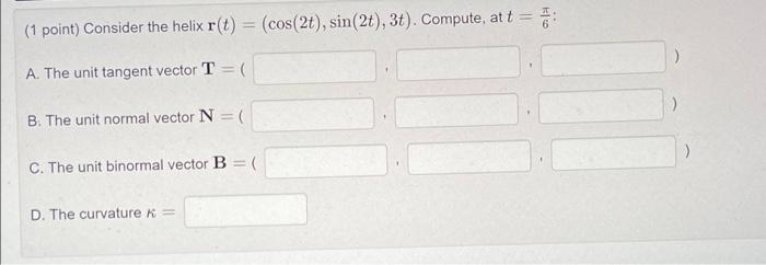 Solved (1 point) Consider the helix r(t) = (cos(2t), | Chegg.com