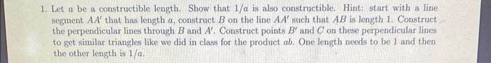 Solved 1. Let a be a constructible length. Show that 1/a is | Chegg.com