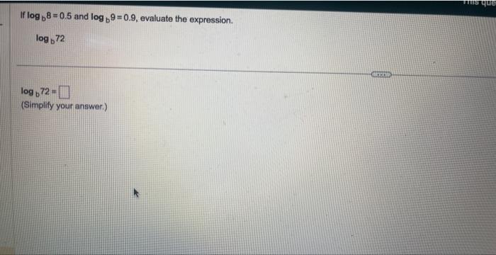 Solved If logb8=0.5 and logb9=0.9, evaluate the expression. | Chegg.com